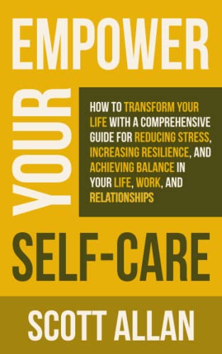 Empower Your Self Care: How to Transform Your Life with a Comprehensive ...