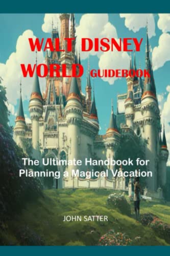 Walt Disney World Guide 2023: The Ultimate Handbook for Planning a ...