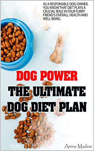 Dog Power : The Ultimate Dog Diet Plan: Unleash the Full Potential of ...