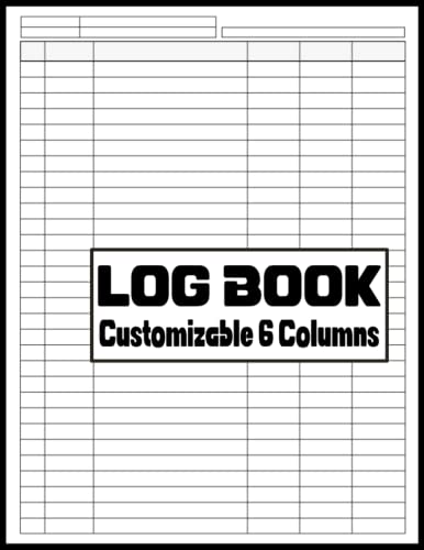 Log Book: Large Customizable 6 Columns: Record and Organize Your Data ...