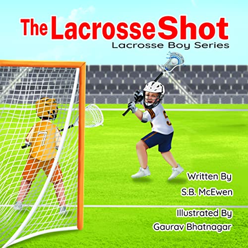 The Lacrosse Shot (Lacrosse Boy Series) by S.B. McEwen | Goodreads