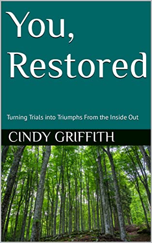 You, Restored: Turning Trials into Triumphs From the Inside Out by ...