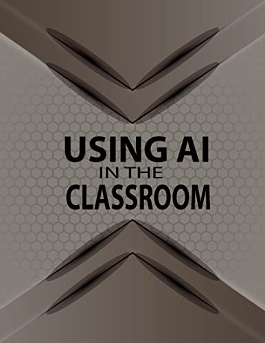 Using AI in the Classroom by Dan McFarland | Goodreads