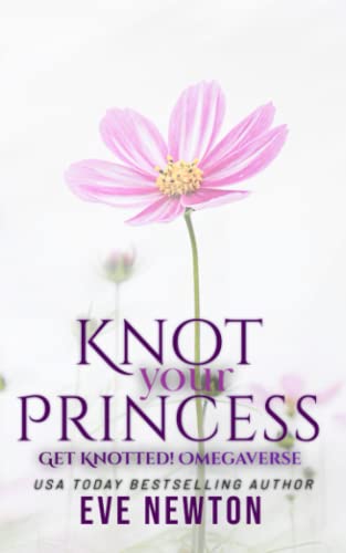 Knot your Princess (Get Knotted!) by Eve Newton | Goodreads