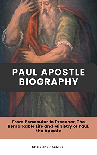 Paul Apostle Biography : From Persecutor to Preacher, The Remarkable ...