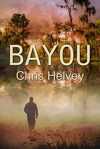 Bayou by Chris Helvey | Goodreads