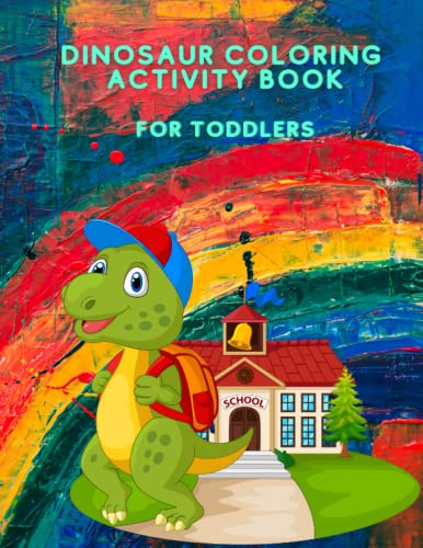 Dinosaur coloring activity book for toddlers: dinosaur books for ...