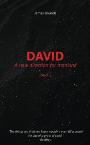 DAVID: A new direction for mankind: Part I by James Bounds | Goodreads