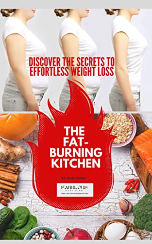 The Fat-Burning Kitchen : Discover the Secrets to Effortless Weight ...
