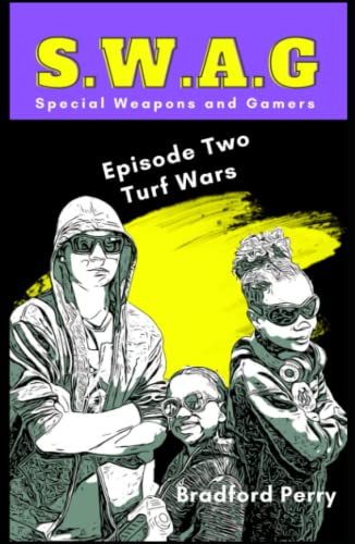 S.W.A.G. (A middle grade novel): Turf Wars by Bradford Perry | Goodreads