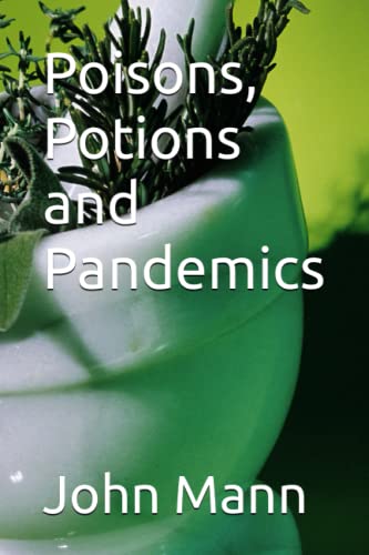 Poisons, Potions and Pandemics by Dr John Mann | Goodreads