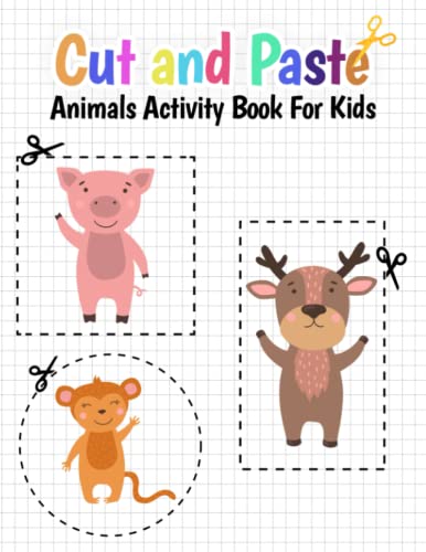 Cut and Paste Animals Activity Book For Kids: Learn Scissor Skills with ...