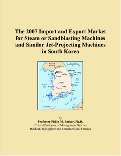 The 2007 Import and Export Market for Steam or Sandblasting Machines ...