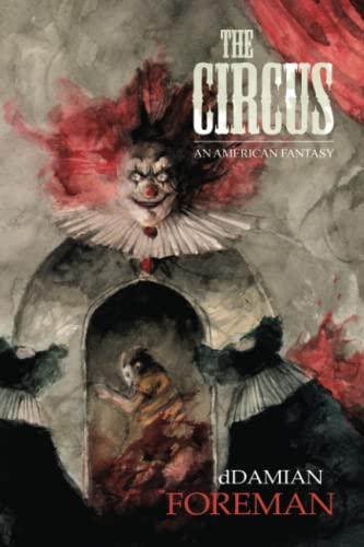 The Circus: An American Fantasy by dDamian Foreman | Goodreads
