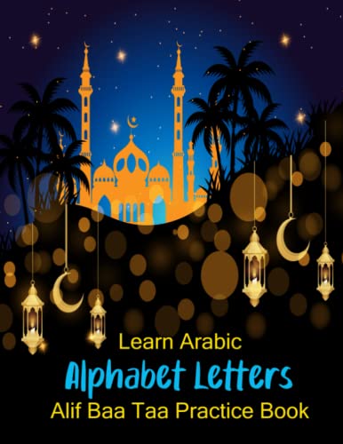 Learn Arabic Alphabet Letters Alif Baa Taa Practice Book: Arabic ...