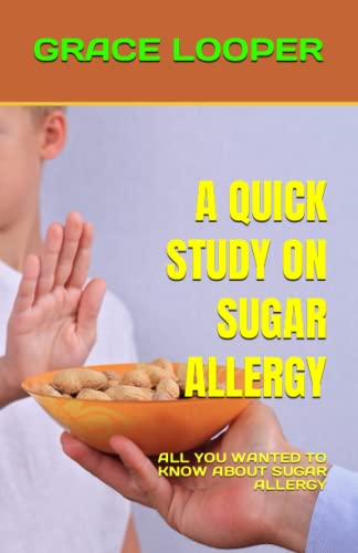 A QUICK STUDY ON SUGAR ALLERGY: ALL YOU WANTED TO KNOW ABOUT SUGAR ...