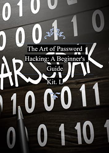 The Art of Password Hacking A Beginner's Guide_KC: The Art of Password ...