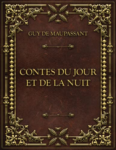 Contes du jour et de la nuit: Guy de Maupassant by Guy de Maupassant ...