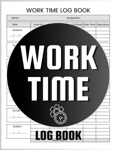 Work Time Log Book: Time Sheet Log Book. Work Hours Timesheet Record ...
