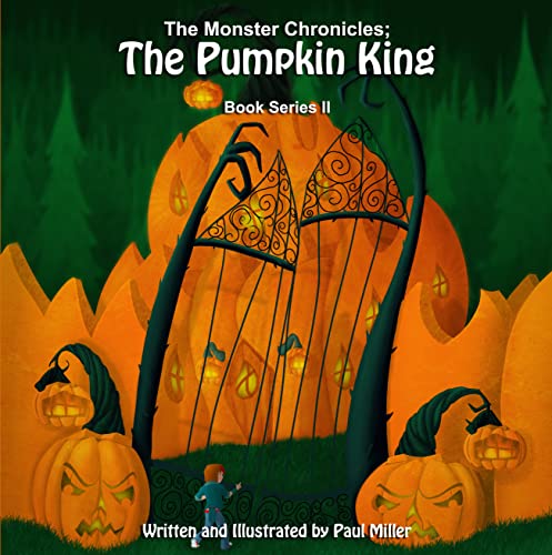 The Monster Chronicles; The Pumpkin King Book Series II by Paul Miller ...