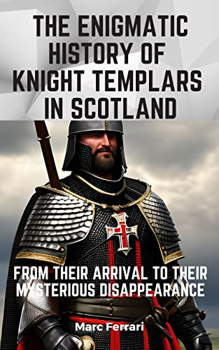 The Enigmatic History of Knight Templars in Scotland: From their ...