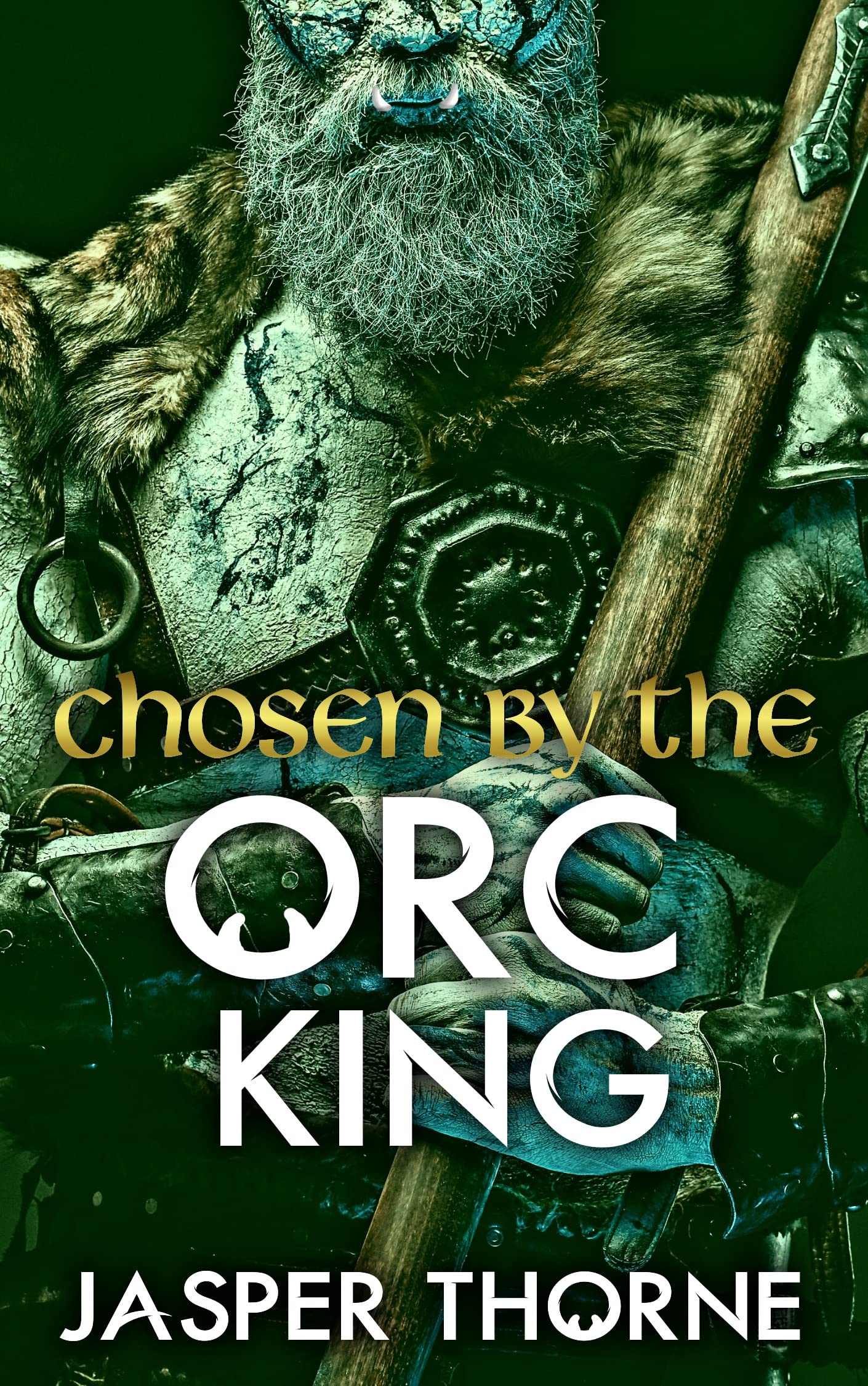 Chosen By The Orc King: A Forbidden Fantasy Monster Romance by Jasper Thorne | Goodreads