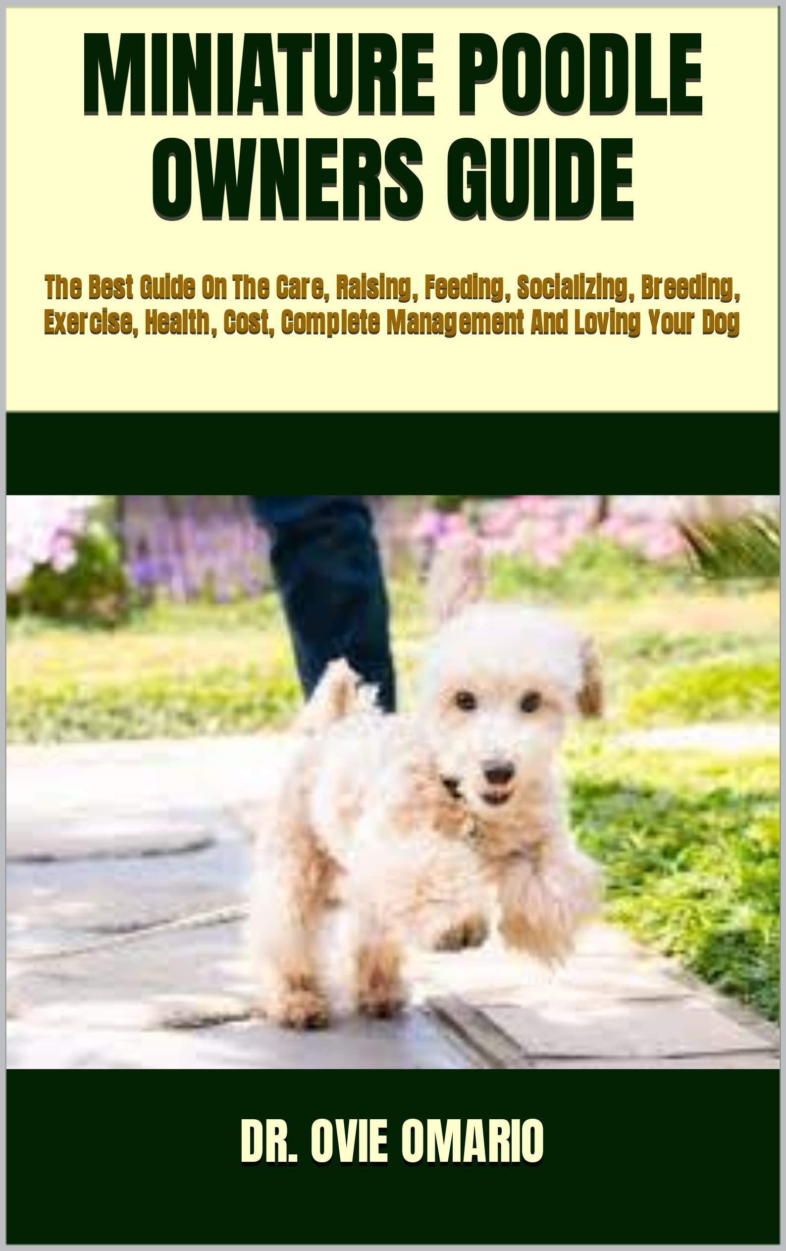 MINIATURE POODLE OWNERS GUIDE : The Best Guide On The Care, Raising ...