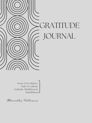 Gratitude Journal: Invest A Few Minutes A Day To Cultivate Gratitude ...
