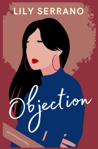 Objection (Bad Professions Series) by Lily Serrano | Goodreads