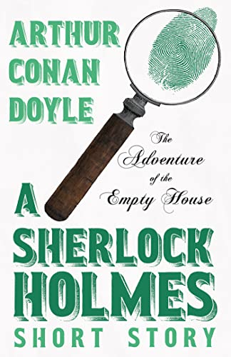 The Adventure of the Empty House - A Sherlock Holmes Short Story: With ...