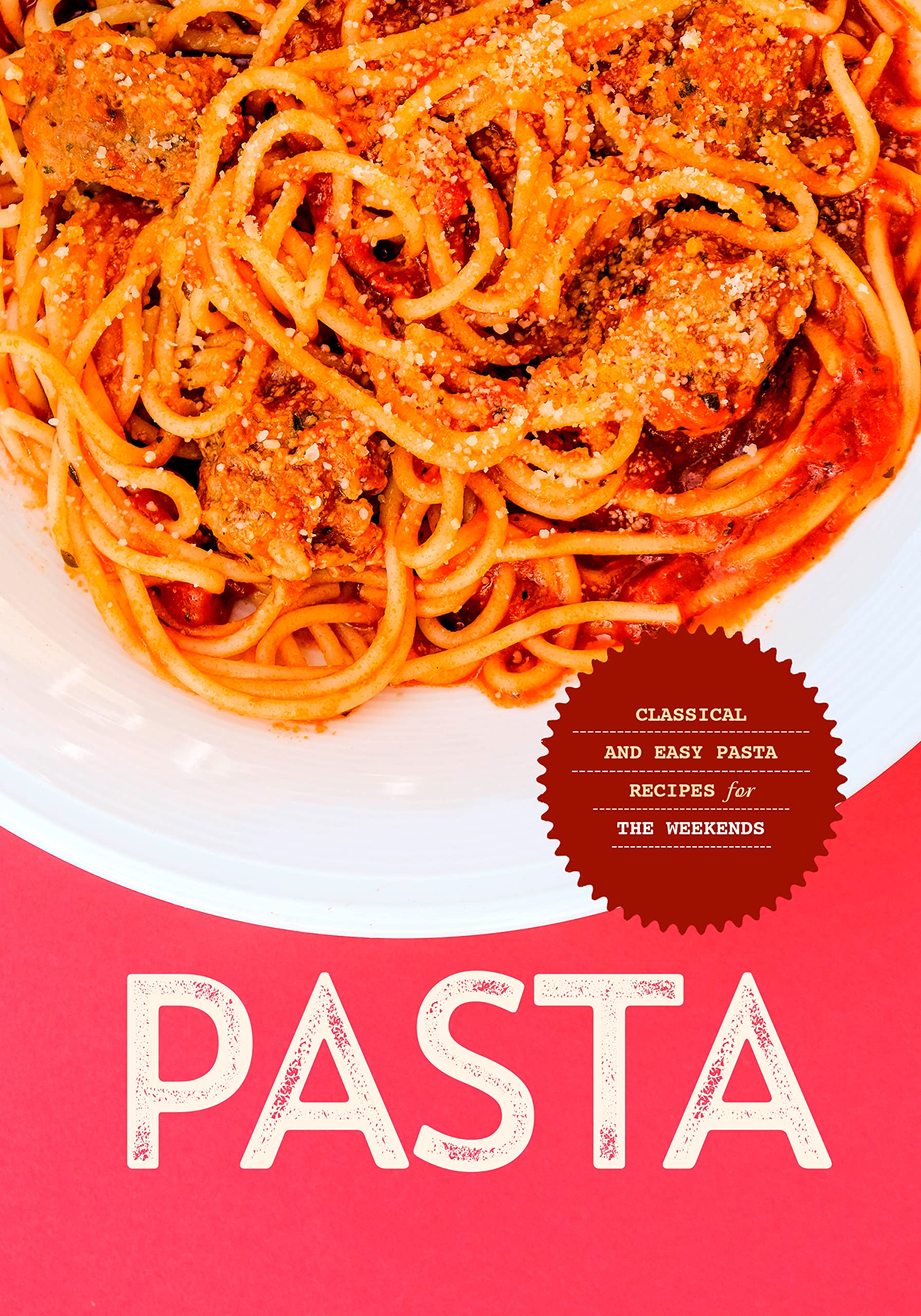 Pasta: Classical and Easy Pasta Recipes for the Weekends by BookSumo ...