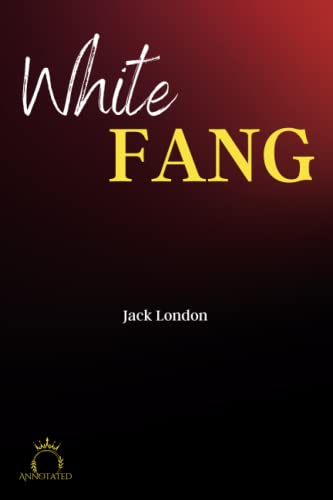 White Fang (Annotated) by Jack London | Goodreads