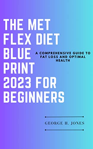 The met flex diet blueprint 2023 for beginners : A comprehensive guide ...