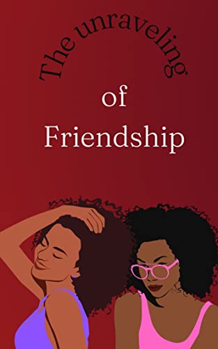 The unraveling of friendship by Latoya Cunningham | Goodreads