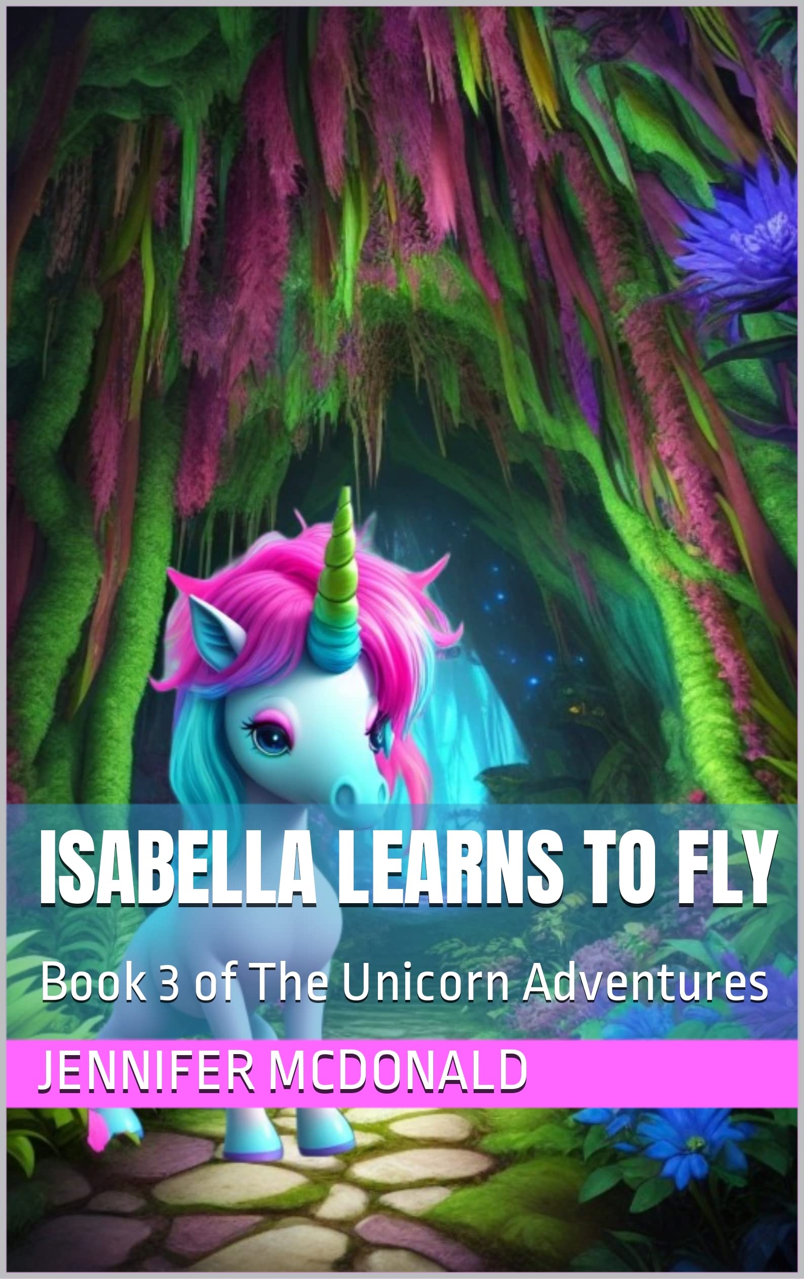 Isabella Learns to Fly: Book 3 of The Unicorn Adventures by Jennifer ...