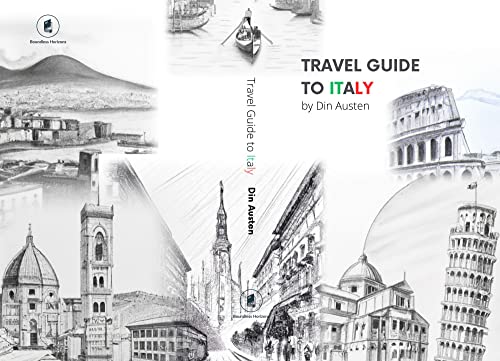 Travel Guide to Italy: A Journey Through Italy's Culture, Cuisine, and ...