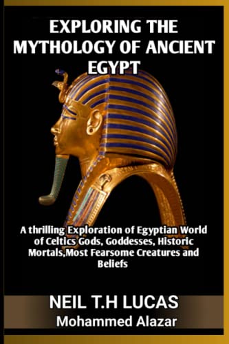 EXPLORING THE MYTHOLOGY OF ANCIENT EGYPT: A thrilling Exploration of ...