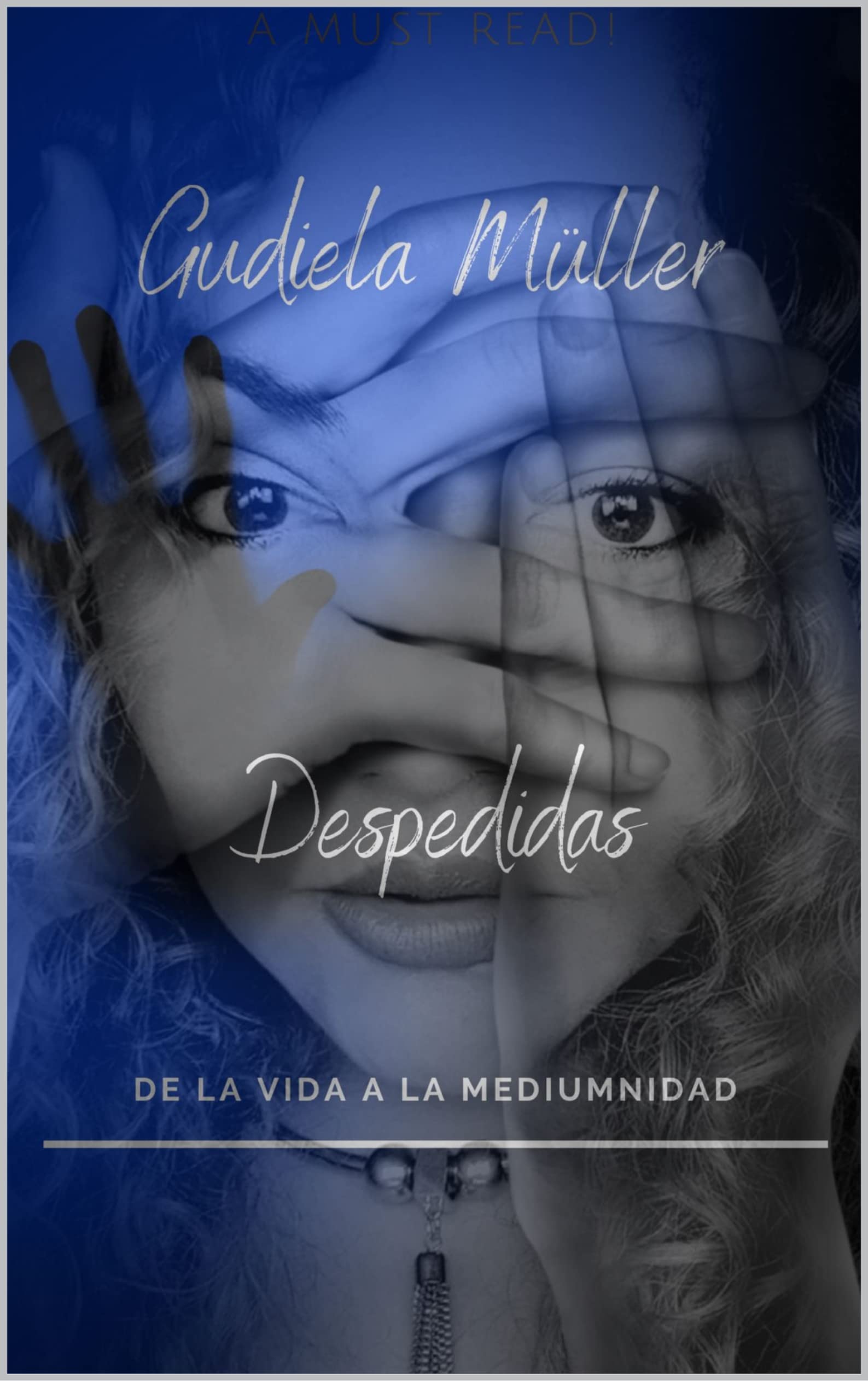 DESPEDIDAS: DE LA VIDA A LA MEDIUMNIDAD by GUDIELA MÜLLER | Goodreads