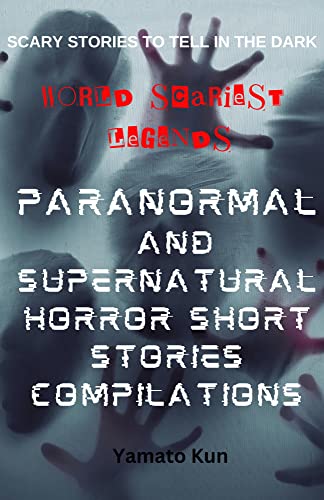 Scary Stories to Tell In the Dark: World Scariest Legends, Paranormal ...