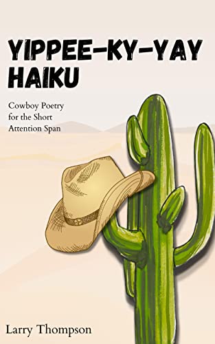 Yippee-Ky-Yay Haiku!: Cowboy Poetry for the Short Attention Span by ...