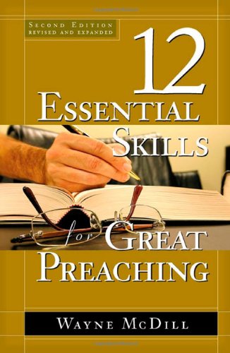 The 12 Essential Skills for Great Preaching - Second Edition by Wayne ...