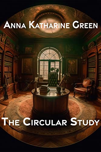 The Circular Study (Illustrated) by Anna Katharine Green | Goodreads