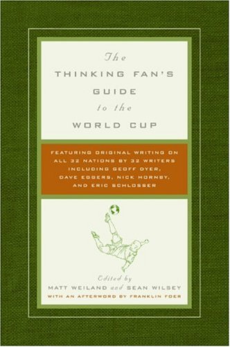 The Thinking Fan's Guide to the World Cup by Matt Weiland | Goodreads