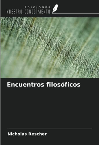 Encuentros filosóficos (Spanish Edition) by Nicholas Rescher | Goodreads