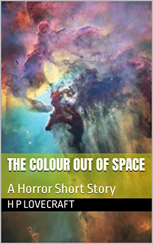 The Colour Out Of Space: A Horror Short Story by H.P. Lovecraft | Goodreads
