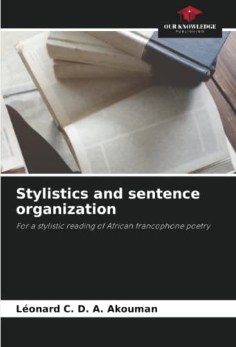 Stylistics and sentence organization: For a stylistic reading of ...