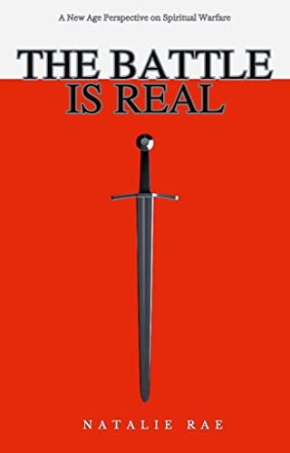 The Battle is Real: A New Age Perspective on Spiritual Warfare by ...
