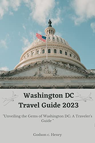 Washington DC travel guide 2023: " Unveiling the Gems of Washington DC ...