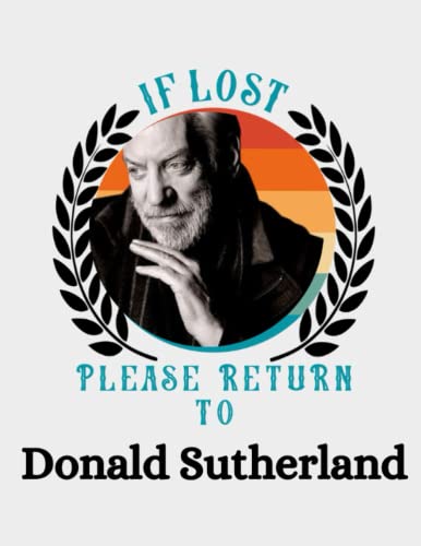If Lost Please Return To Donald Sutherland Lined Notebooks Are If Lost Please Return To Donald Sutherland Lined Notebooks Are