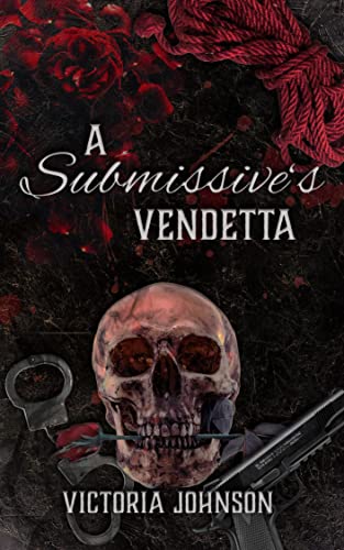 A Submissive's Vendetta (Vendetta Trilogy, #1) by Victoria Johnson | Goodreads